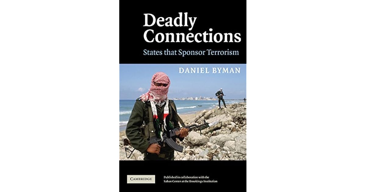 Deadly Connections: States that Sponsor Terrorism by Daniel Byman