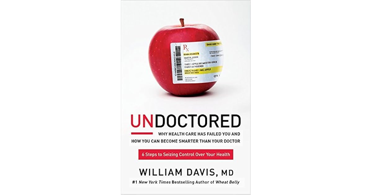 Undoctored: Why Health Care Has Failed You and How You Can Become ...