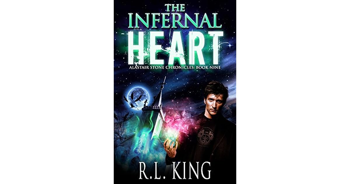 The Infernal Heart (Alastair Stone Chronicles #9) by R.L. King
