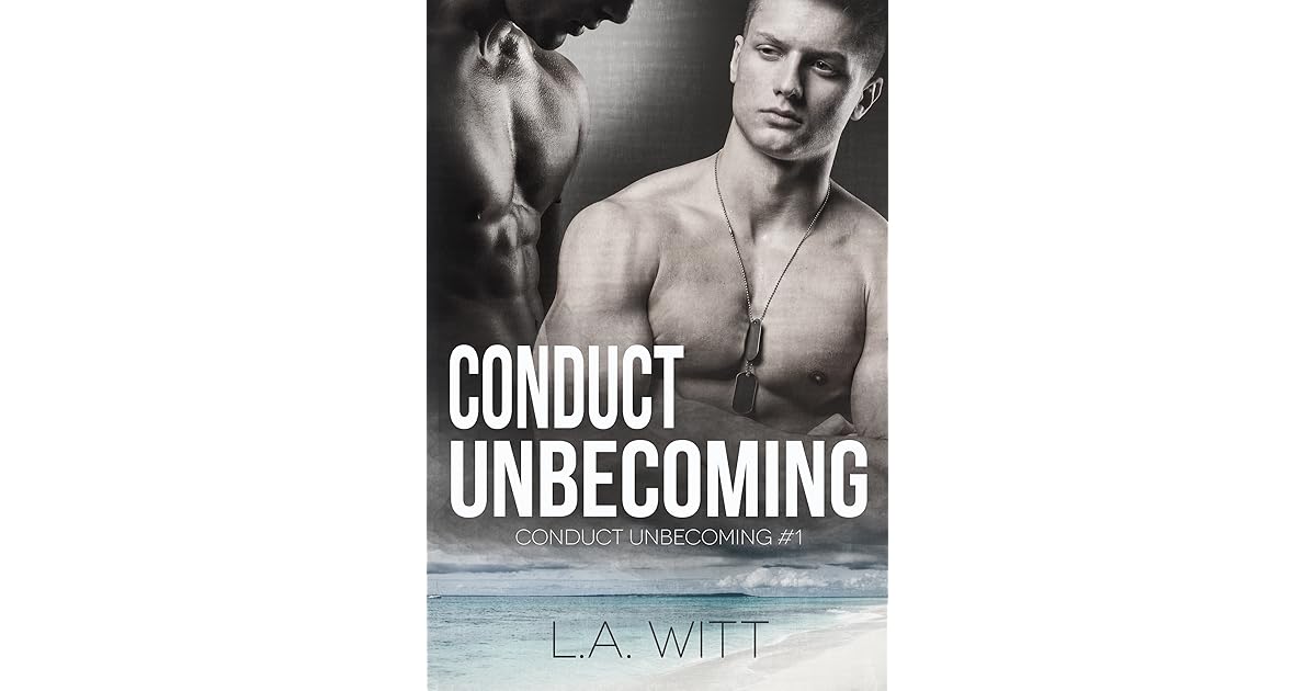 Conduct Unbecoming (Conduct Unbecoming, #1) by L.A. Witt