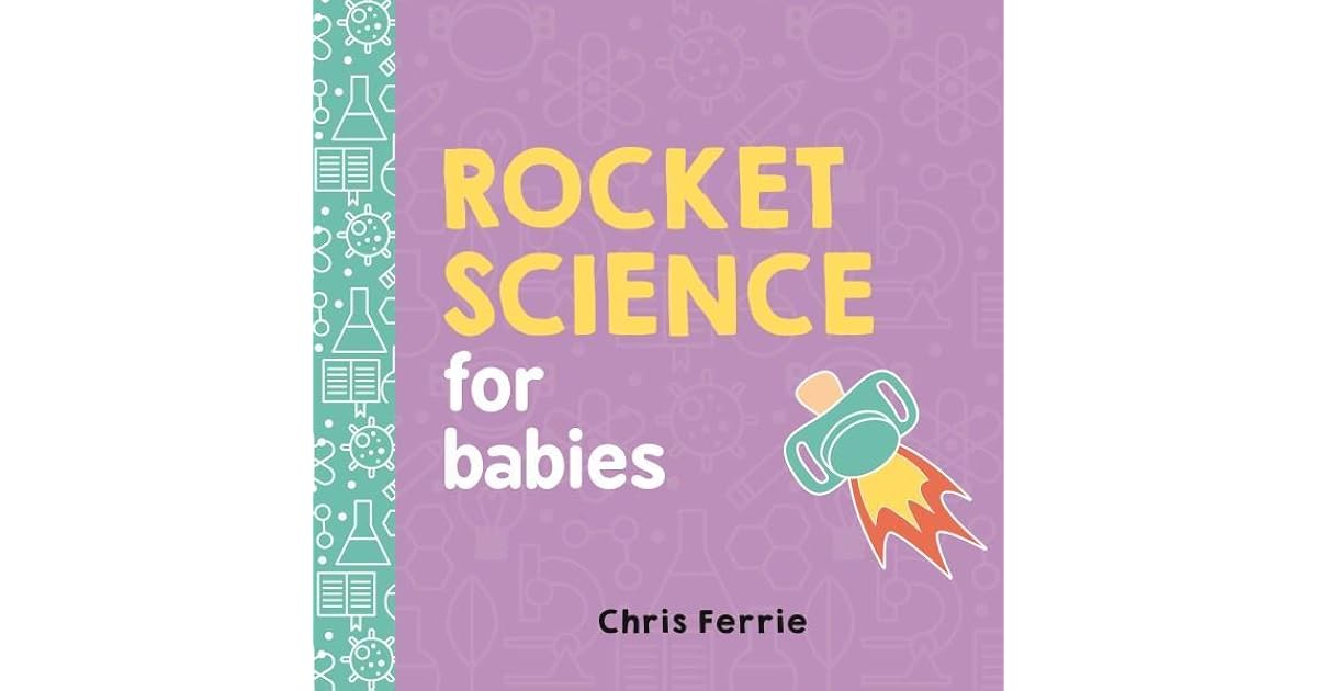 Rocket Science for Babies by Chris Ferrie
