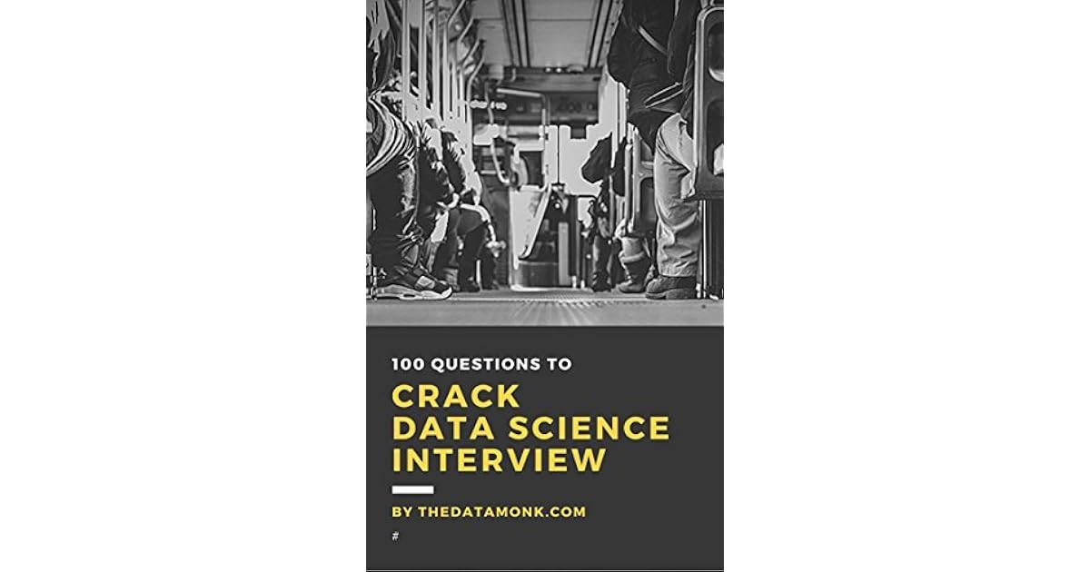 100 Questions to Crack Data Science Interview by TheDataMonk