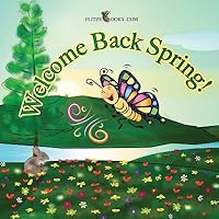 Welcome Back Spring! A Sing-Along Rhyming Picture Book by Flitzy Books
