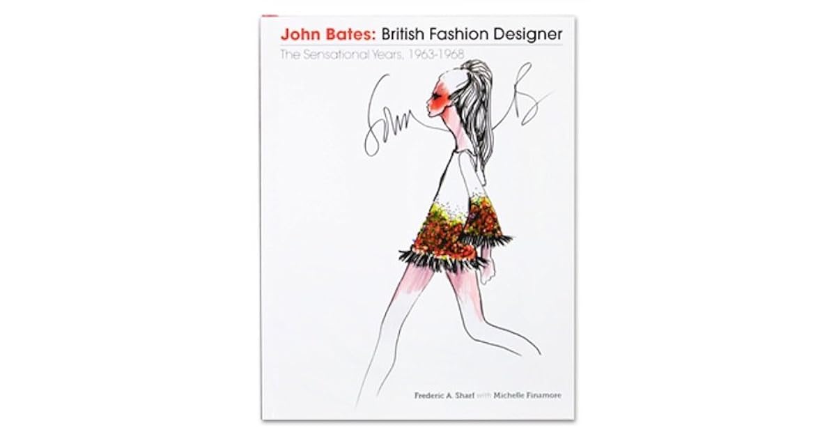 John Bates: British Fashion Designer by John Bates