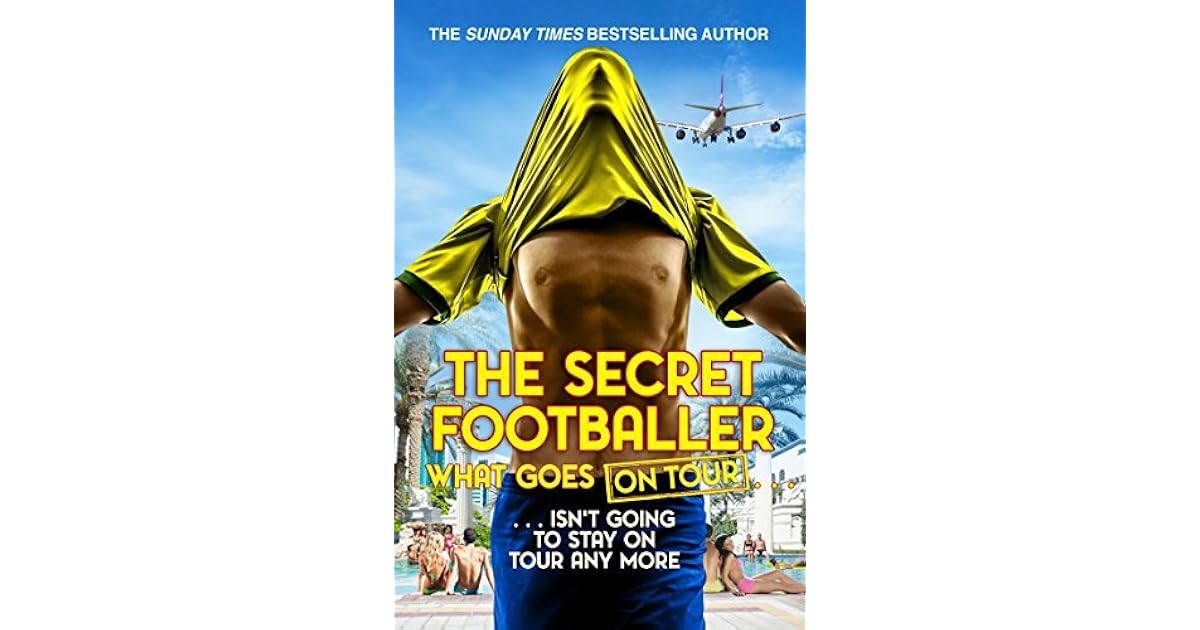 The Secret Footballer: What Goes on Tour by The Secret Footballer