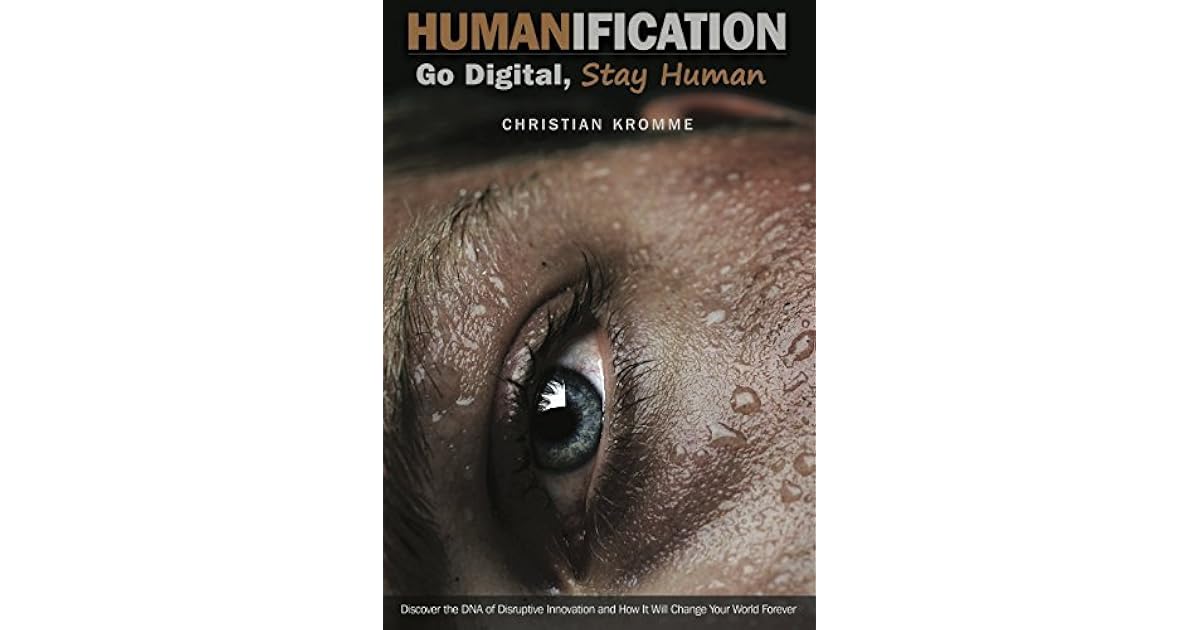 Humanification: Go Digital, Stay Human by Christian Kromme