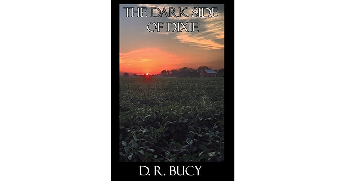 The Dark Side of Dixie by D.R. Bucy