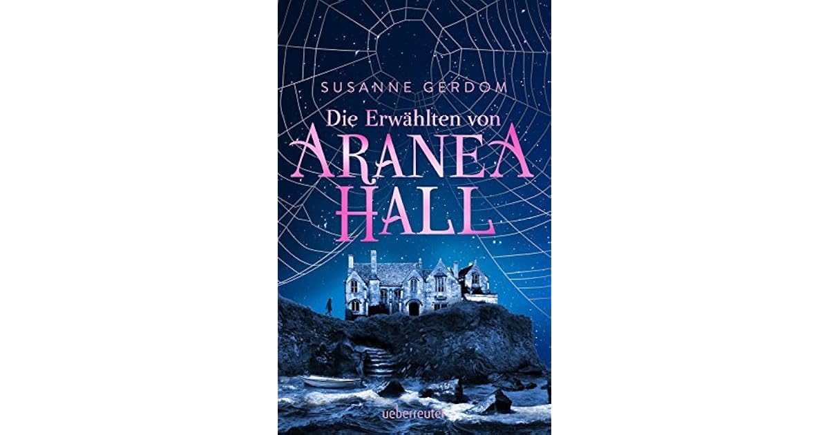 Die Erwählten von Aranea Hall by Susanne Gerdom