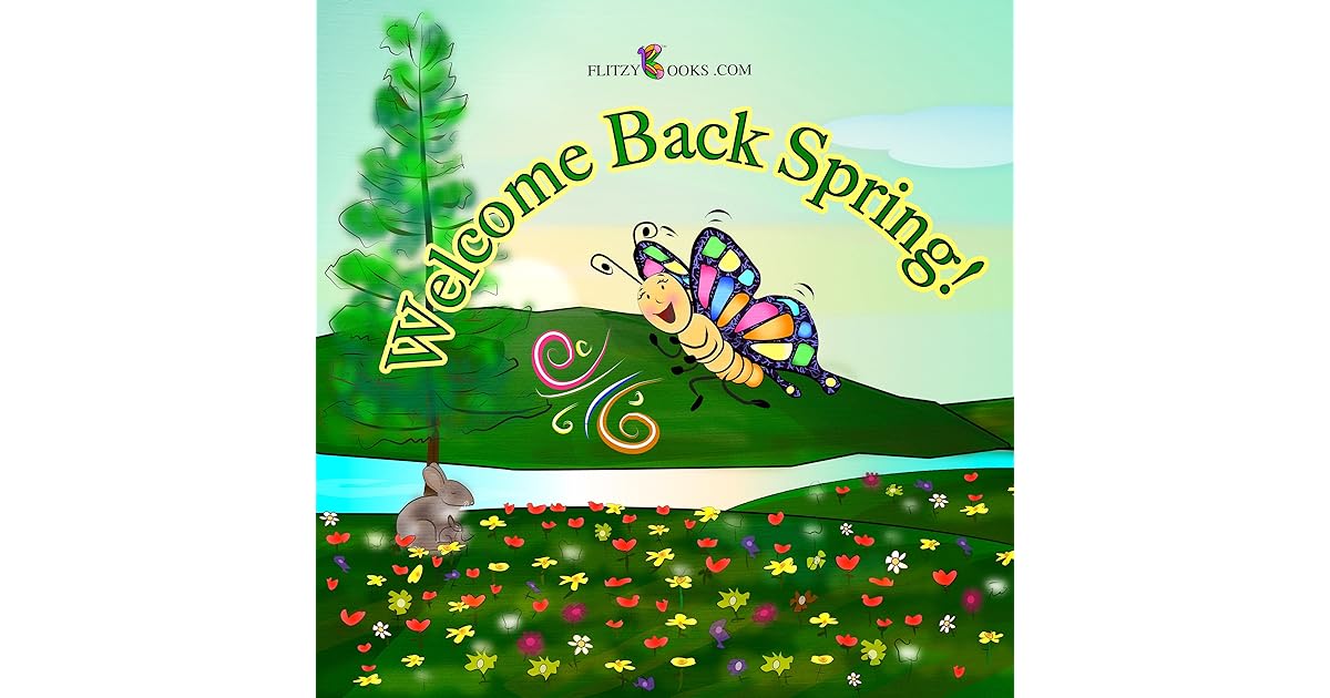 Welcome Back Spring! A Sing-Along Rhyming Picture Book by Flitzy Books