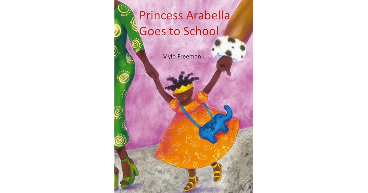 Princess Arabella Goes To School by Mylo Freeman
