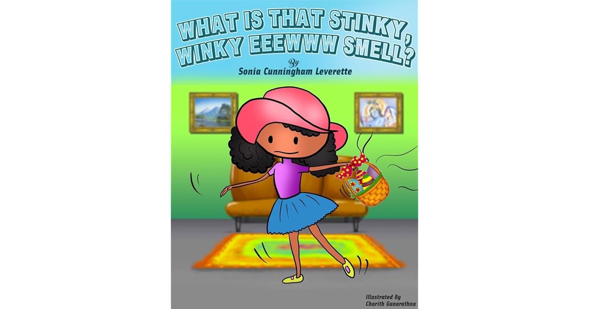 What Is That Stinky, Winky, Eeeww Smell? by Sonia Cunningham Leverette