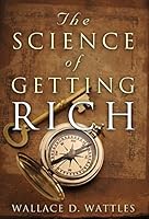 The Science of Getting Rich by Wallace D. Wattles
