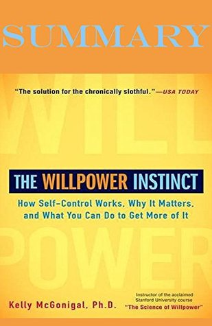 Summary of The Willpower Instinct: How Self-Control Works, Why It ...