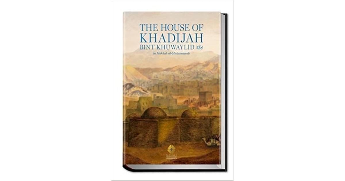 The House of Khadijah Bint Khuwaylid (May Allah be Pleased with Her) in ...