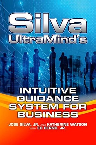Silva UltraMind's Intuitive Guidance System for Business by Jose Silva Jr.