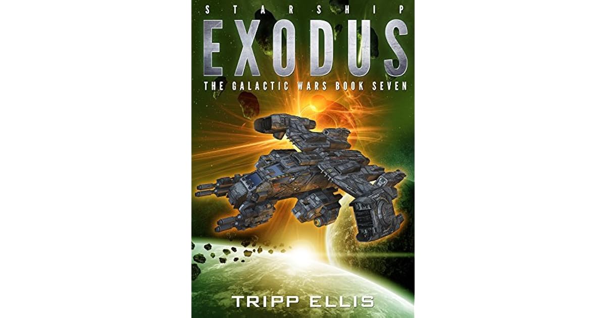 Starship Exodus (The Galactic Wars, #7) by Tripp Ellis