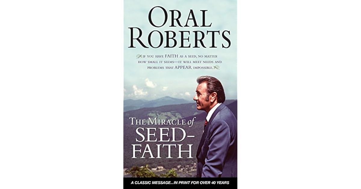 The Miracle of Seed-Faith by Oral Roberts