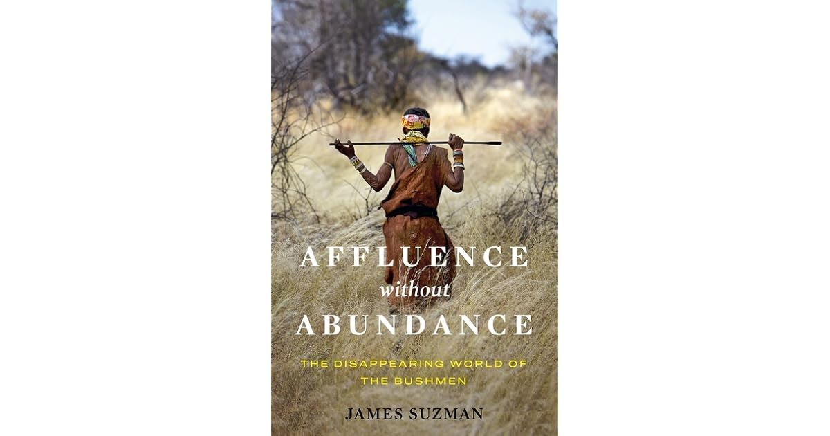 Affluence Without Abundance: The Disappearing World of the Bushmen by ...
