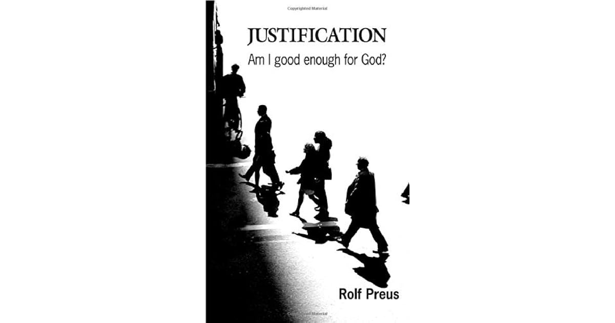 Justification: Am I Good Enough for God? by Rolf Preus