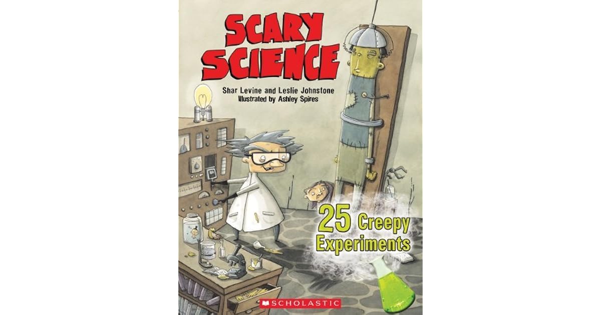 Scary Science: 25 Creepy Experiments by Shar Levine