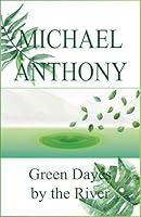 Green Days by the River by Michael Anthony