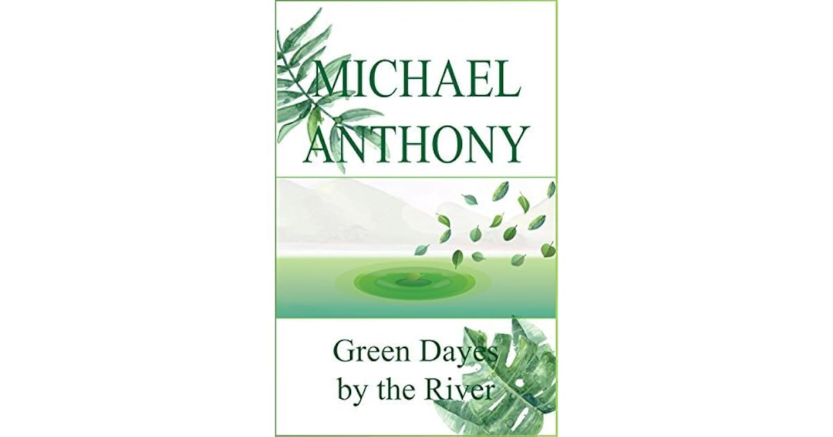 Green Days By The River by Michael Anthony