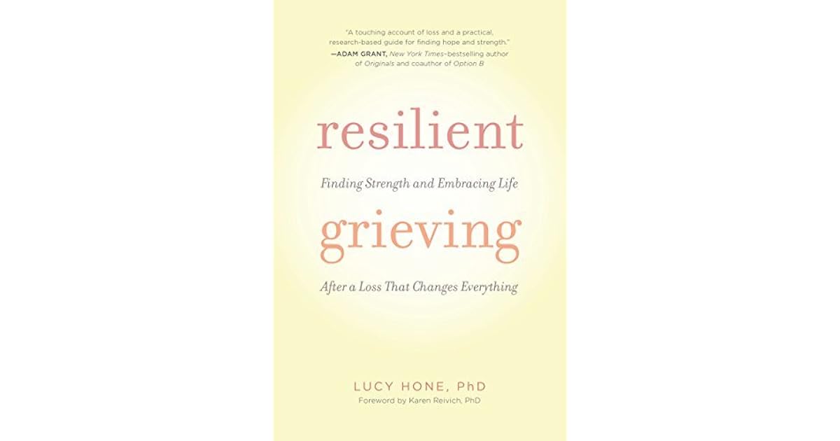 Resilient Grieving: Finding Strength and Embracing Life After a Loss ...