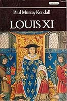 Louis Xi by Paul Murray Kendall