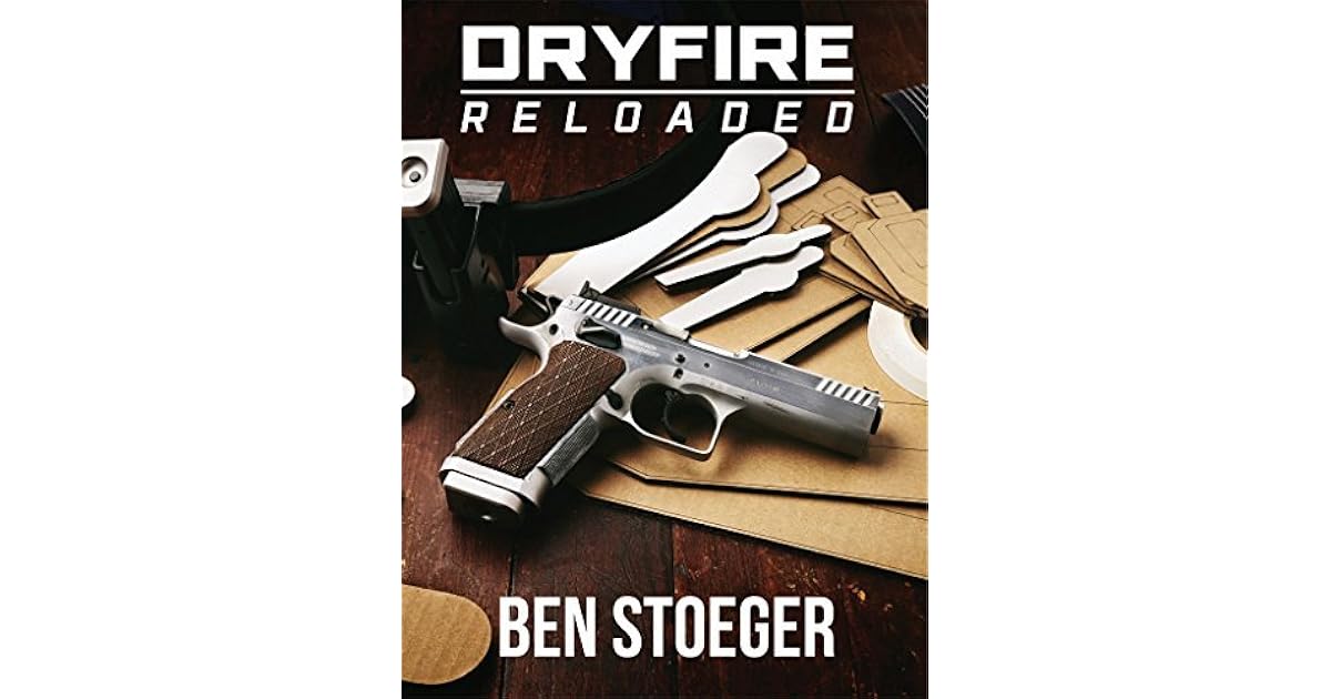 DryFire Reloaded by Ben Stoeger