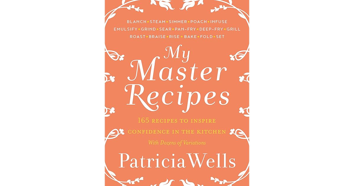 My Master Recipes: 165 Recipes to Inspire Confidence in the Kitchen ...