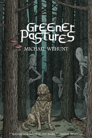 Greener Pastures by Michael Wehunt