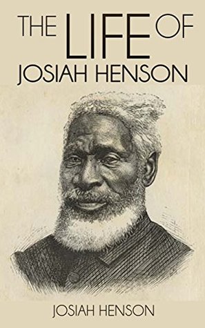 The Life of Josiah Henson, Formerly a Slave, Now an Inhabitant of ...