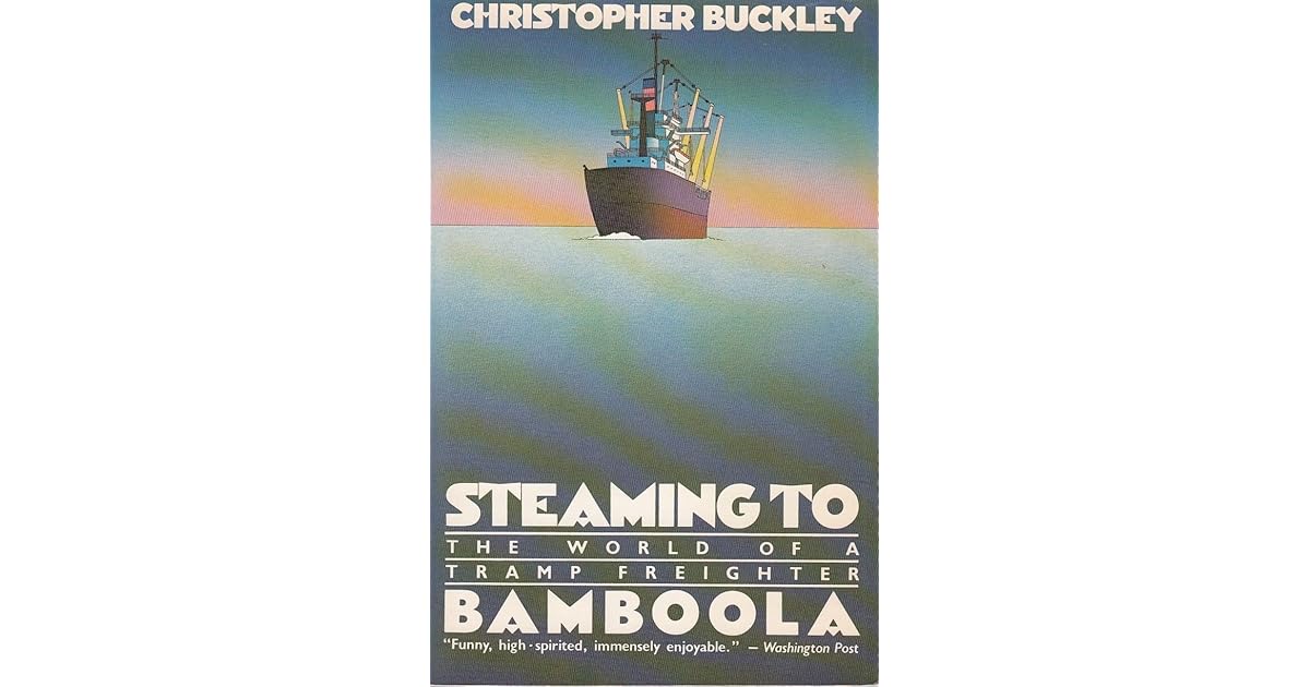 Steaming to Bamboola - The World of a Tramp Freighter by Christopher ...
