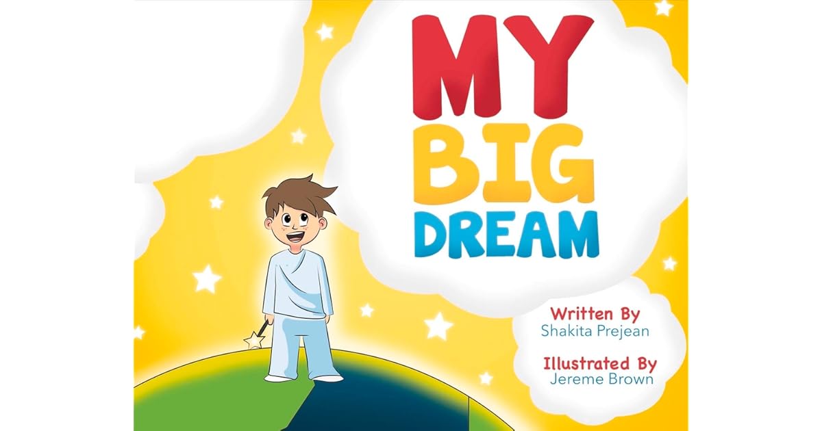 My Big Dream by Shakita Prejean