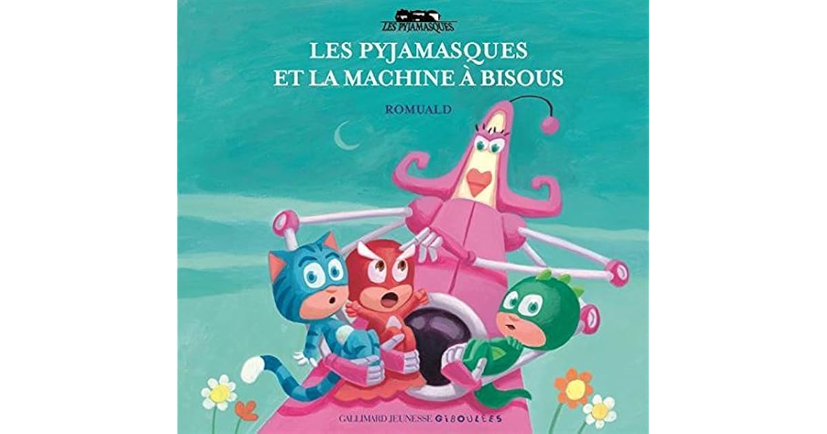 Les Pyjamasques et la machine à bisous by Romuald