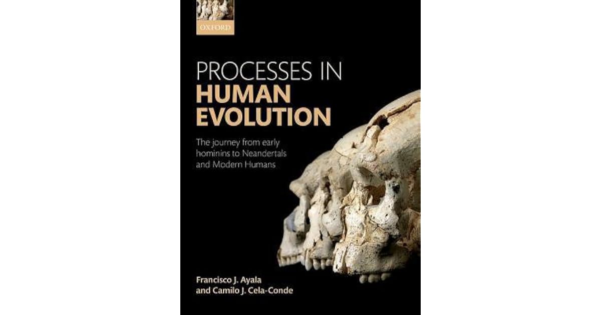 Processes in Human Evolution: The Journey from Early Hominins to ...