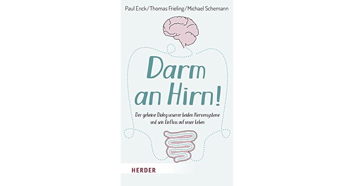 Darm an Hirn!: Der geheime Dialog unserer beiden Nervensysteme und sein ...