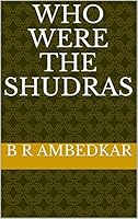 Who were the Shudras? by B.R. Ambedkar