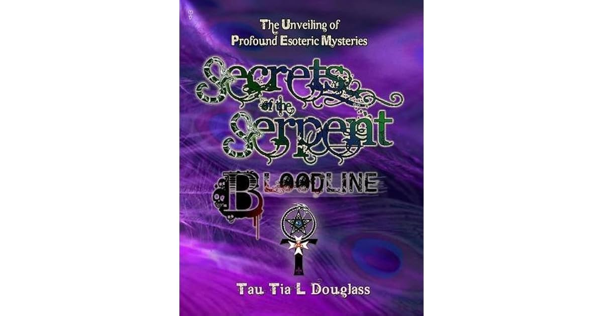 Secrets of the Serpent Bloodline: The Unveiling of Profound Esoteric ...