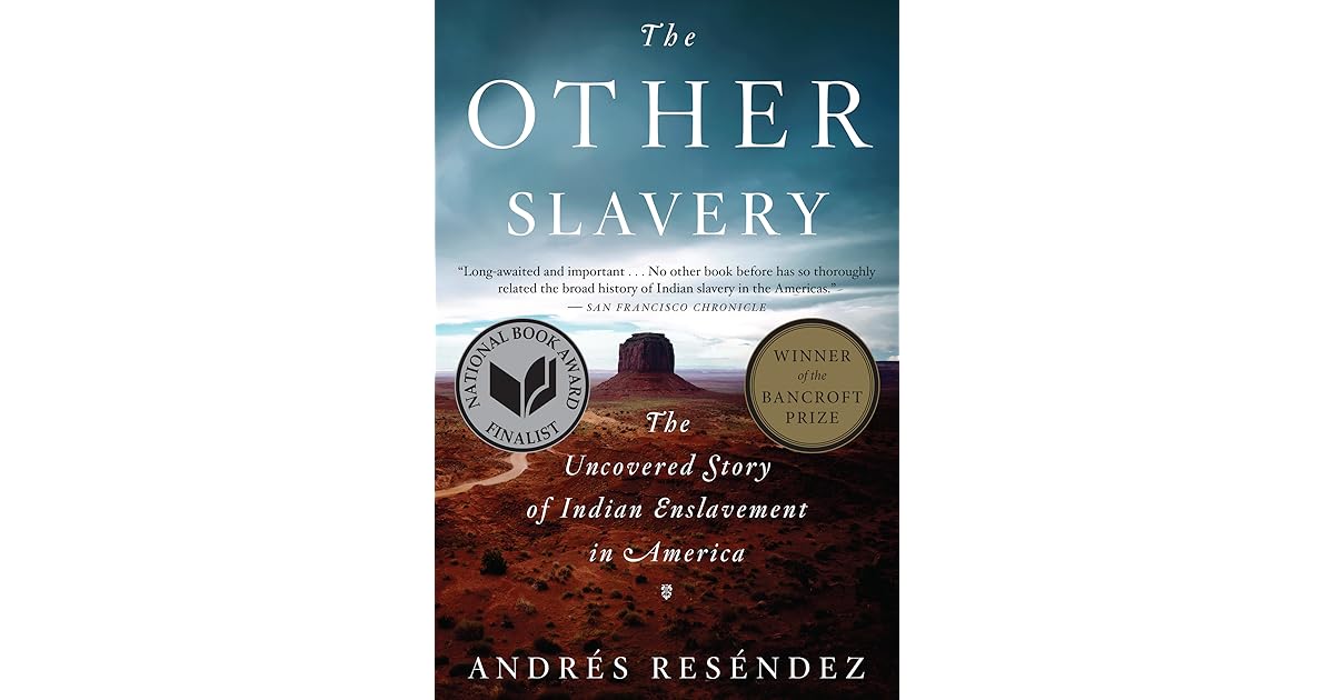The Other Slavery: The Uncovered Story of Indian Enslavement in America ...