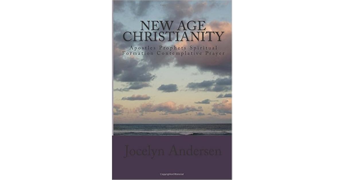 New Age Christianity: Apostles Prophets Spiritual Formation ...