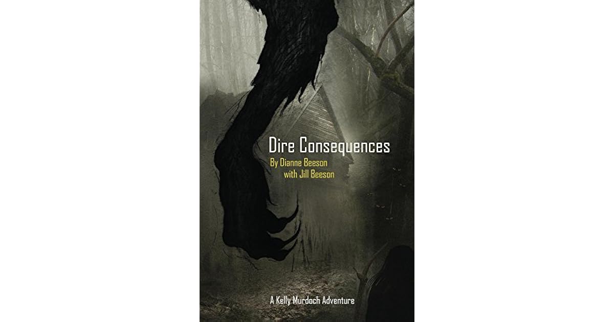 Dire Consequences: A Kelly Murdoch Adventure by Dianne Beeson