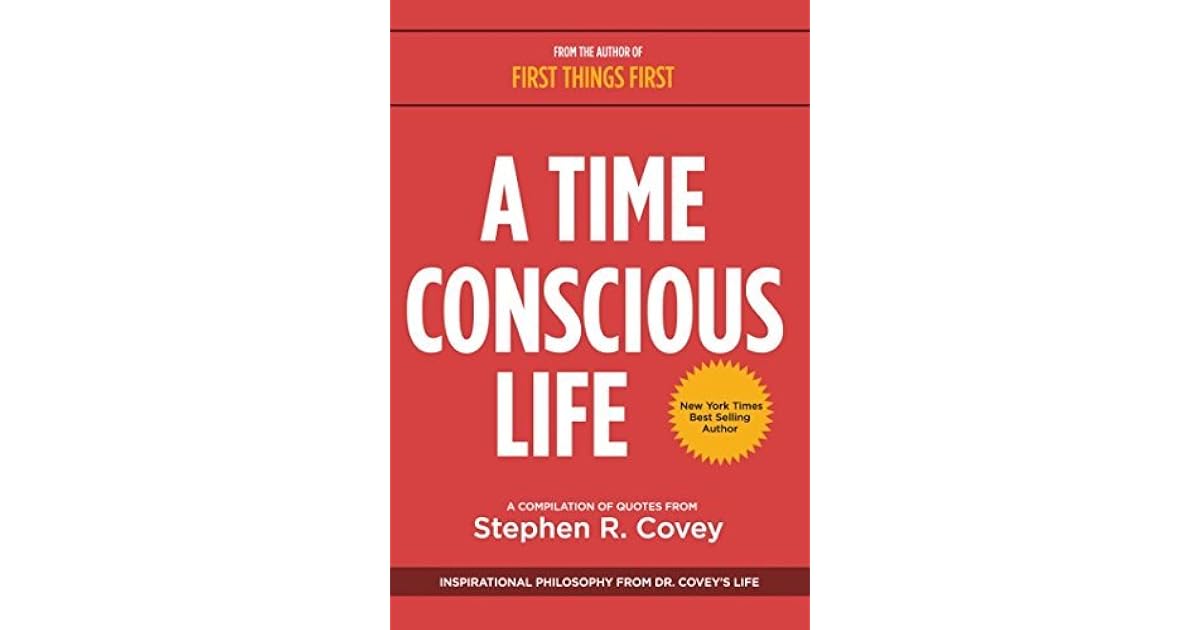 A Time Conscious Life: Inspirational Philosophy from Dr. Covey's Life ...