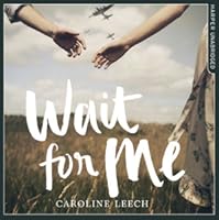Wait for Me by Caroline Leech