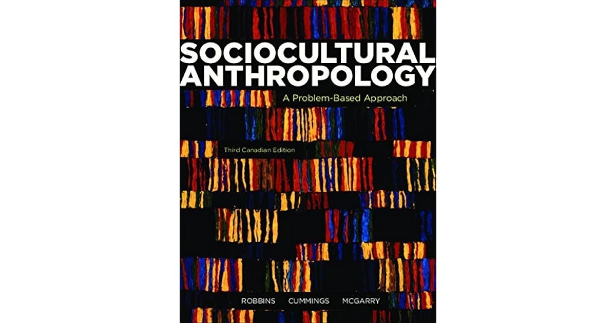 Sociocultural Anthropology: A Problem-Based Approach by Richard H. Robbins