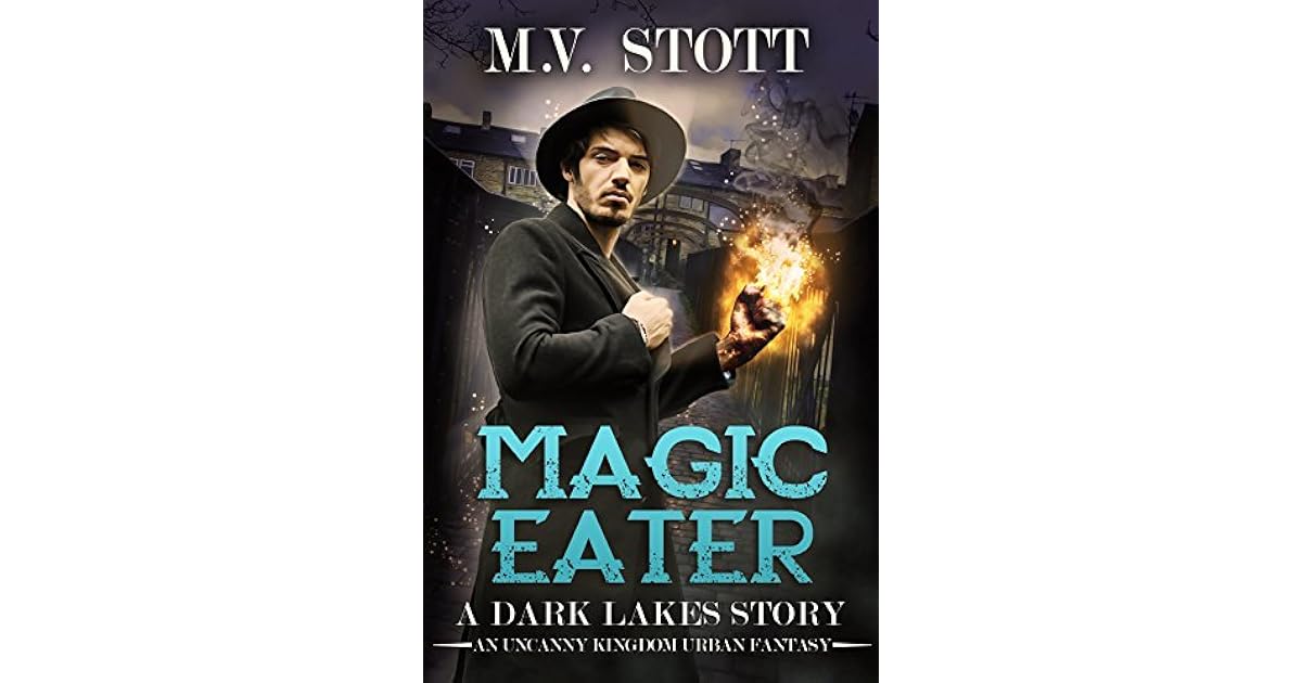 Magic Eater (The Dark Lakes #1) by M.V. Stott