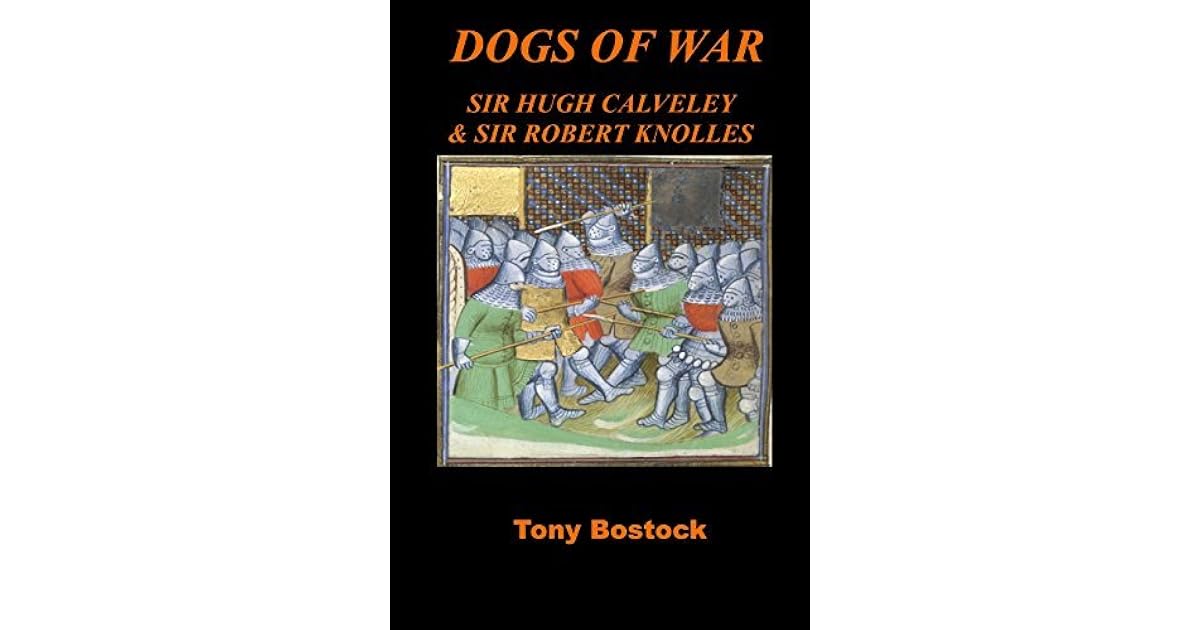 DOGS OF WAR: Sir Hugh Calveley & Sir Robert Knolles by Tony Bostock