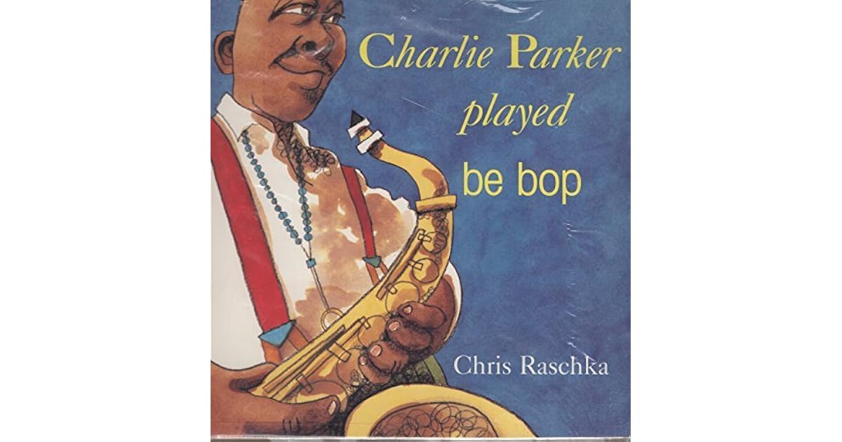 CONNECTED LITERACY, CHARLIE PARKER PLAYED BE BOP, READER by Pearson ...