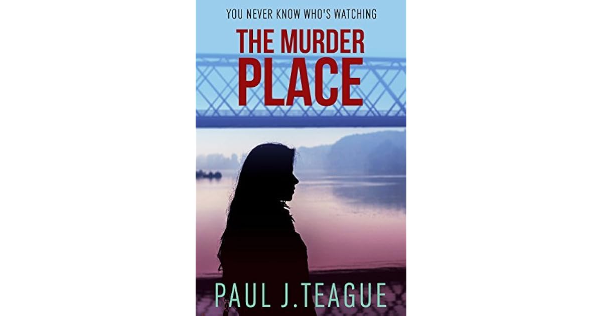 The Murder Place (Don't Tell Meg Trilogy, #2) by Paul J. Teague