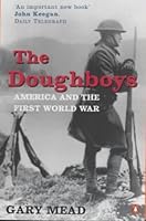 The Doughboys: America and the First World War by Gary Mead